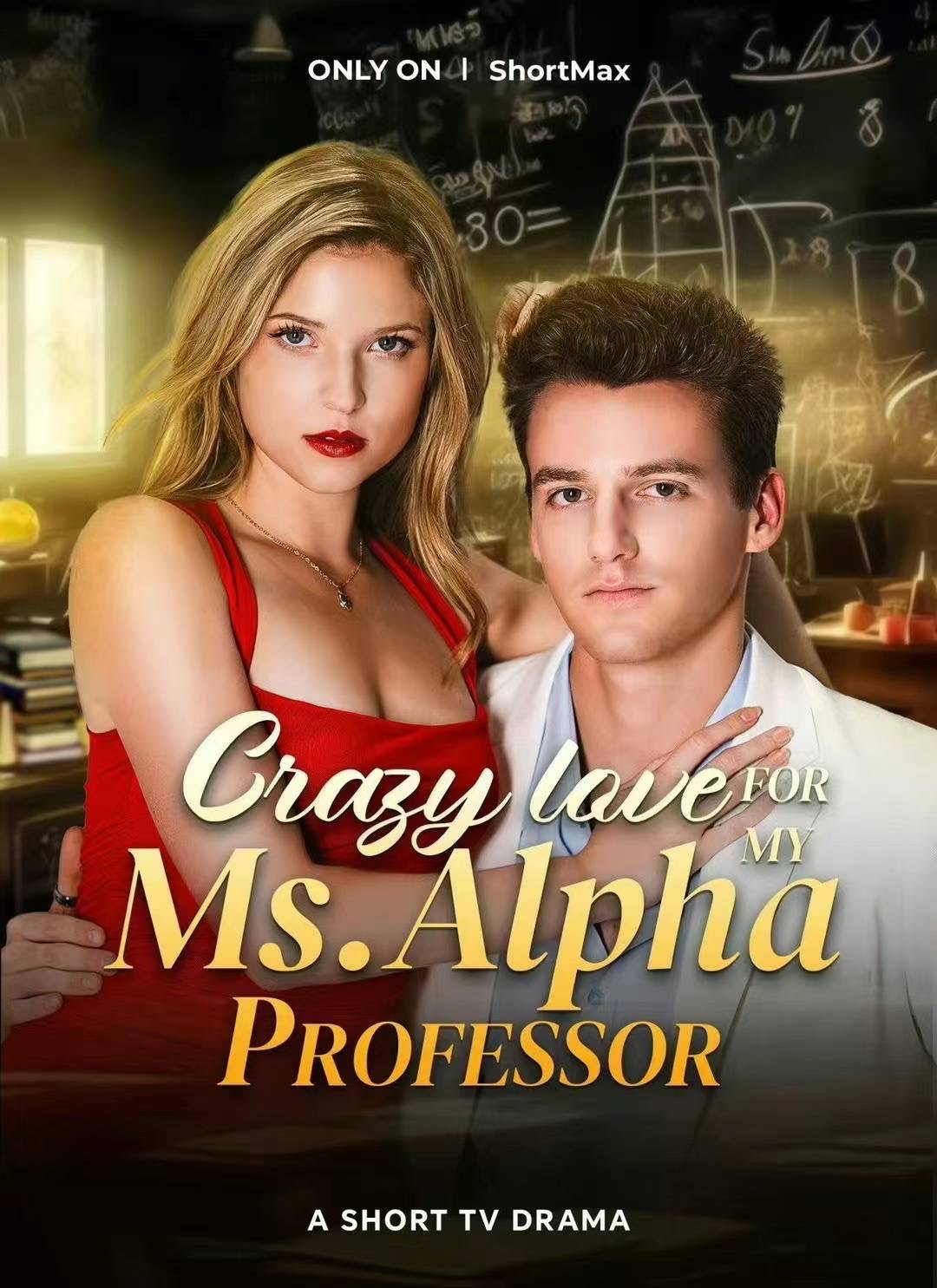 Crazy Love for My Ms. Alpha Professor (2024)