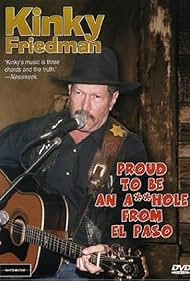 Kinky Friedman: Proud to Be an Asshole from El Paso (2001) - IMDb