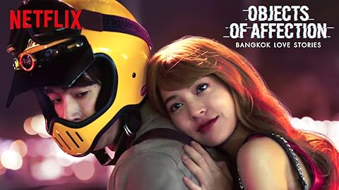 Bangkok Love Stories: Objects of Affection (2019)