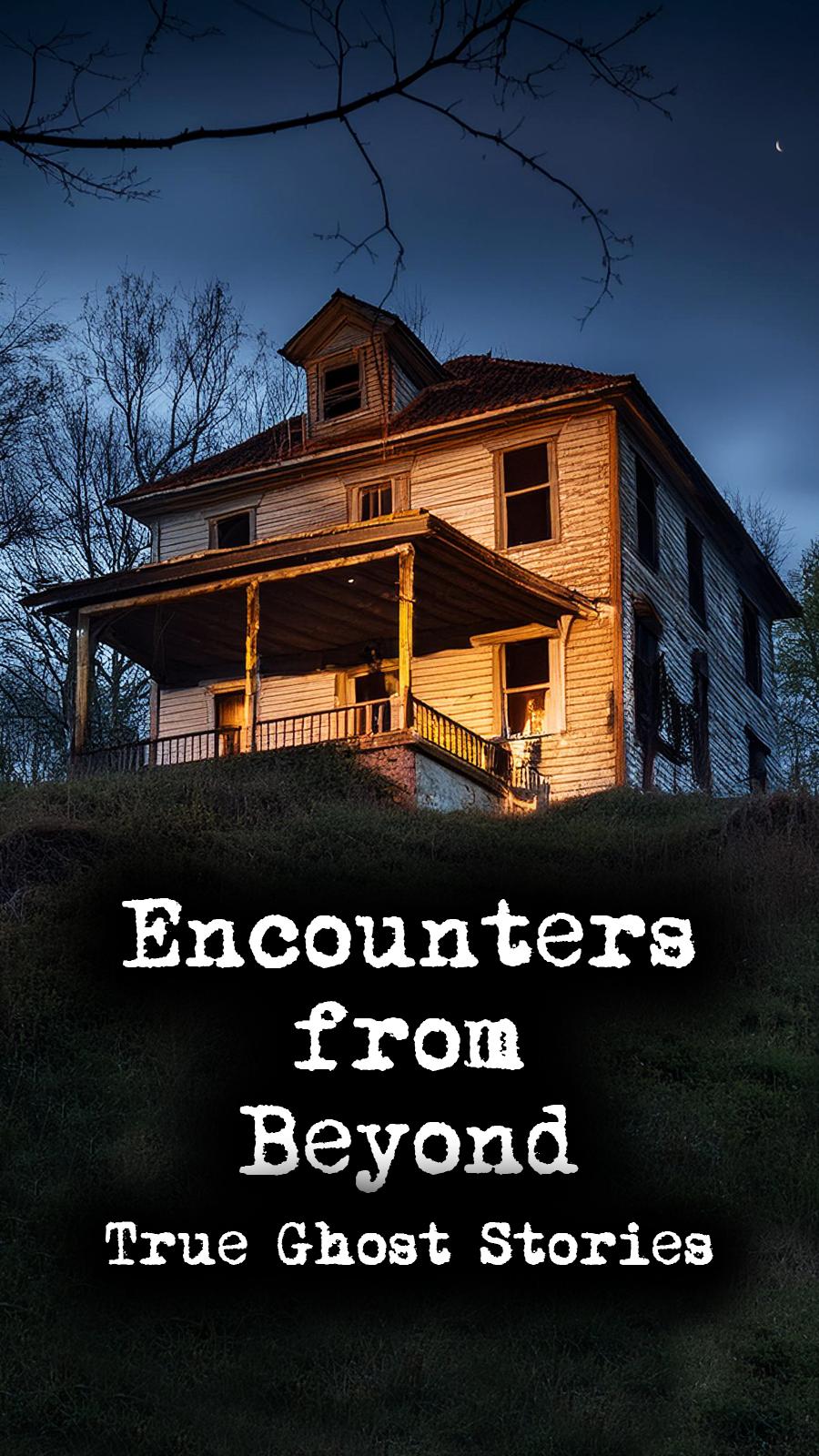 Encounters from Beyond: True Ghost Stories (2024)