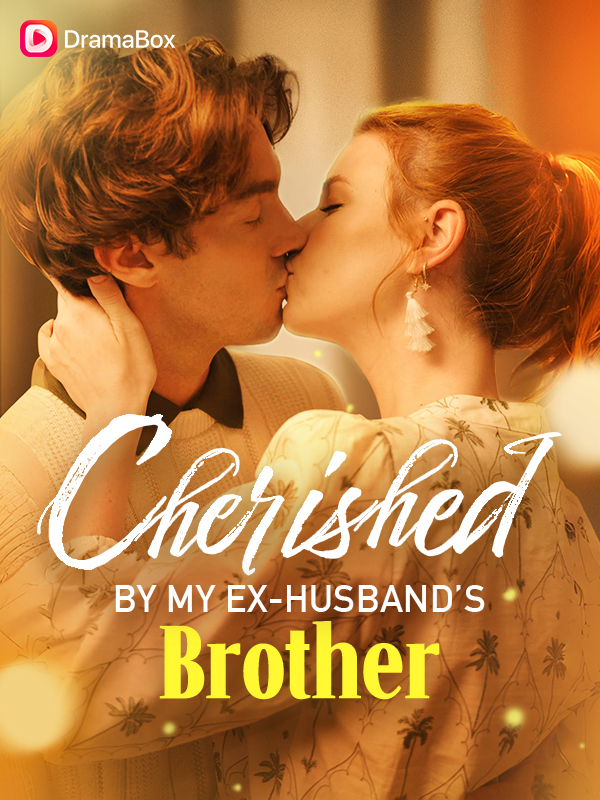 Cherished by My Ex-Husband's Brother (2024)