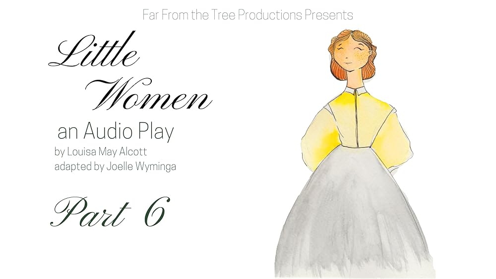 "Little Women: An Audio Play" Part 6 (Podcast Episode 2020) - IMDb
