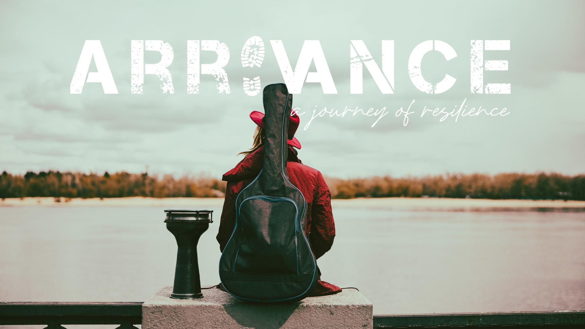 Arrivance: A Journey of Resilience