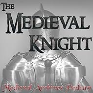 "Medieval Archives" The Medieval Knight with Christopher Gravett (Podcast Episode 2020) - IMDb