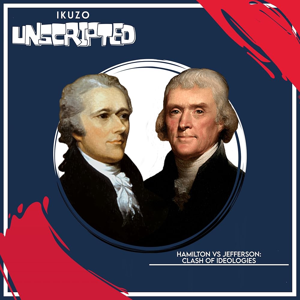 "Unscriptify" Hamilton vs Jefferson: Clash Of Ideologies (Podcast Episode 2021) - Plot - IMDb