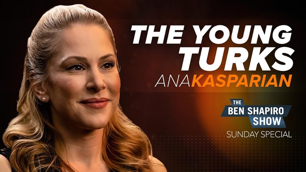 "The Ben Shapiro Show: Sunday Special" Ana Kasparian | The Ben Shapiro Show Sunday Special Ep ...