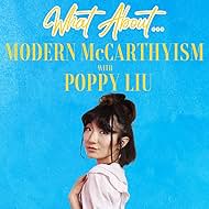 "What About... with Danny Nucci & Jason M. Burns" What About Modern McCarthyism w/Poppy Liu ...