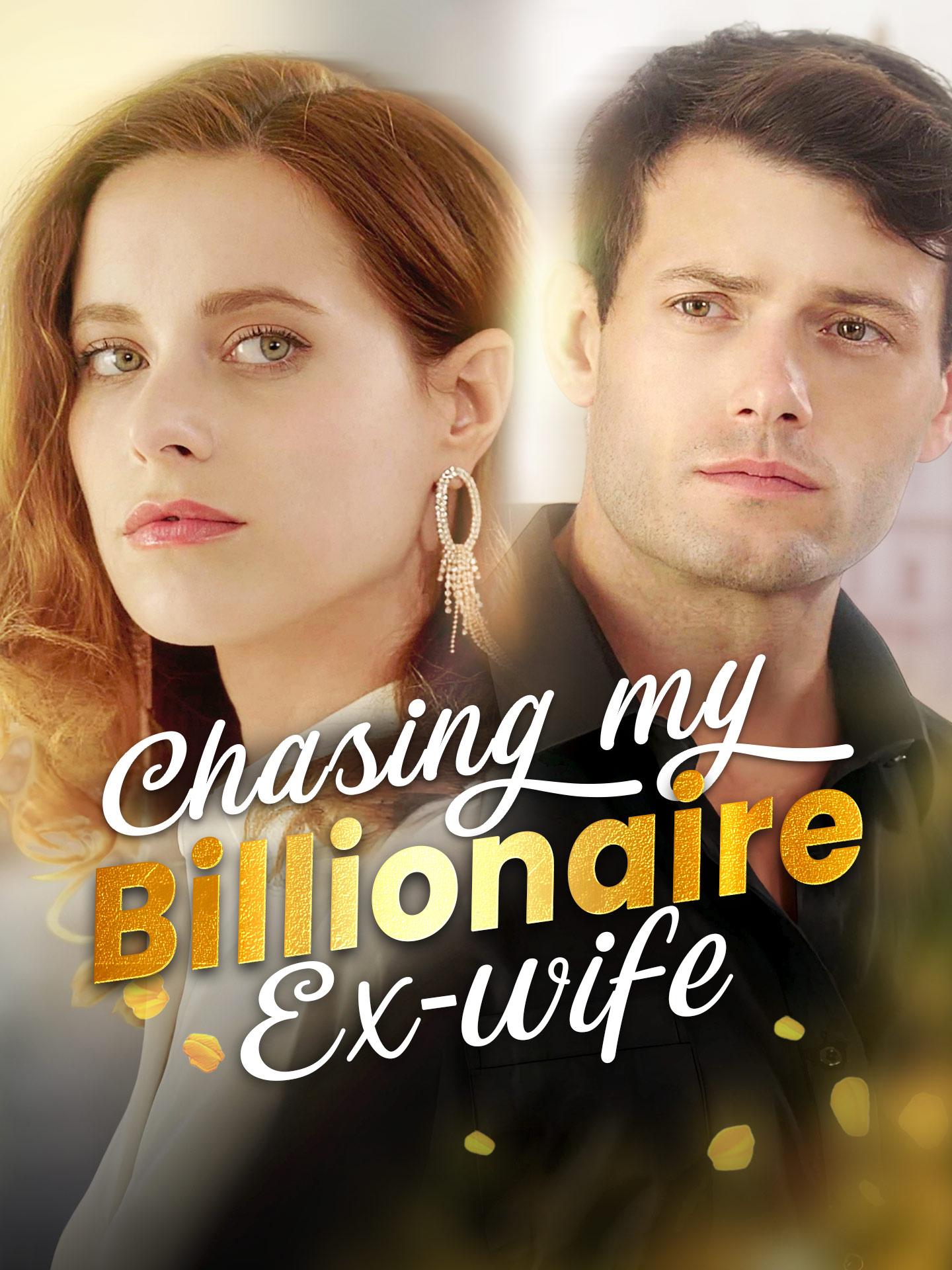 Chasing my Billionaire Ex-Wife (2024)