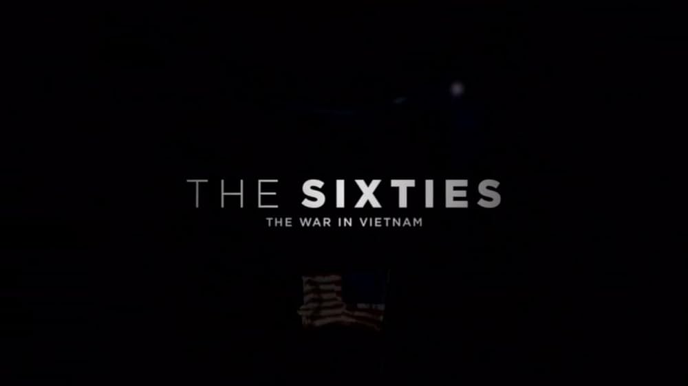 "The Sixties" The War in Vietnam (TV Episode 2014) - IMDb