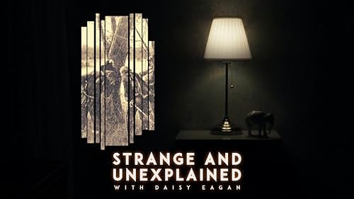 Strange and Unexplained with Daisy Eagan (Podcast Series 2021– ) - Episode list - IMDb