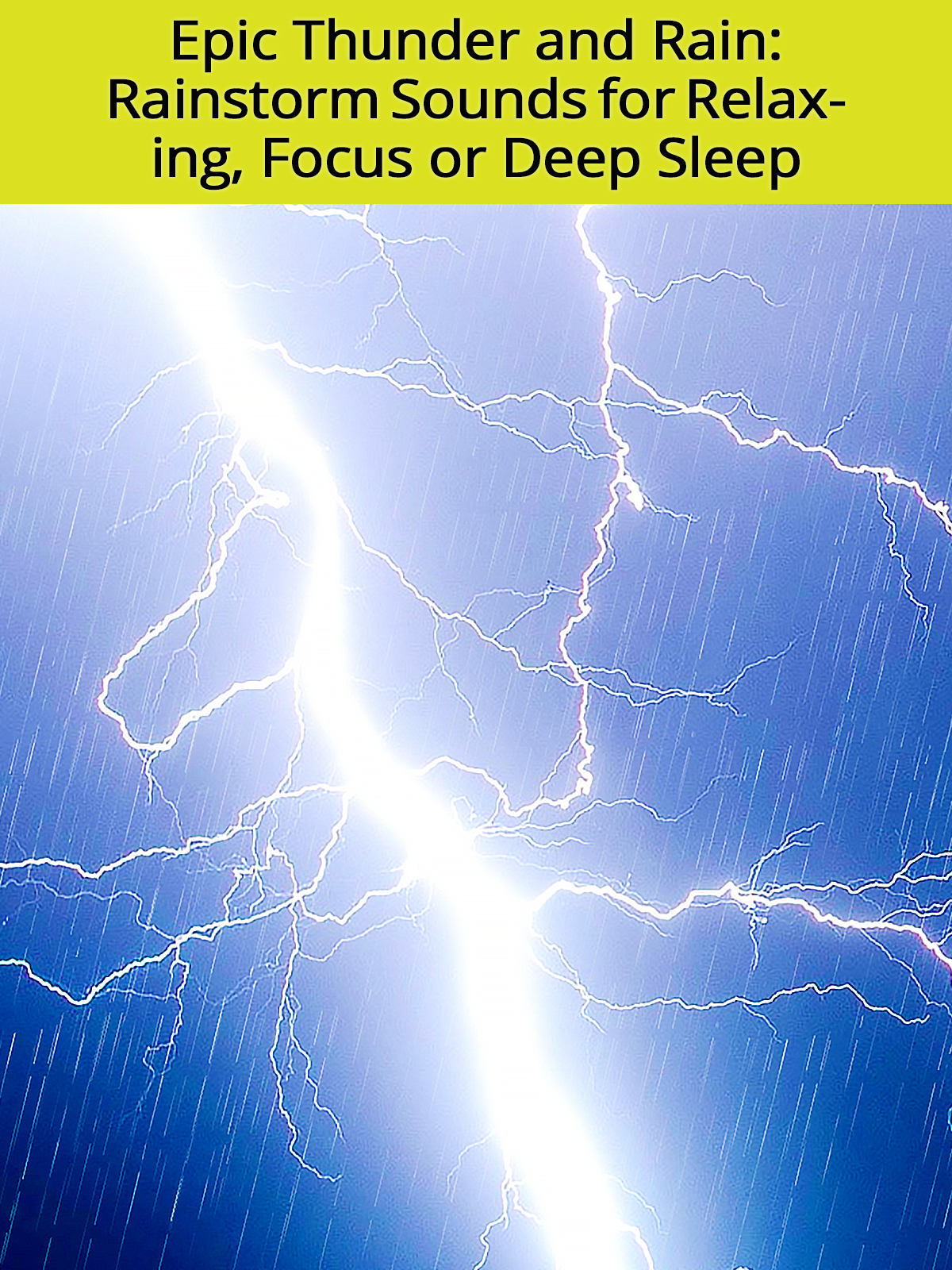 Epic Thunder and Rain: Rainstorm Sounds for Relaxing, Focus or Deep Sleep (2017)