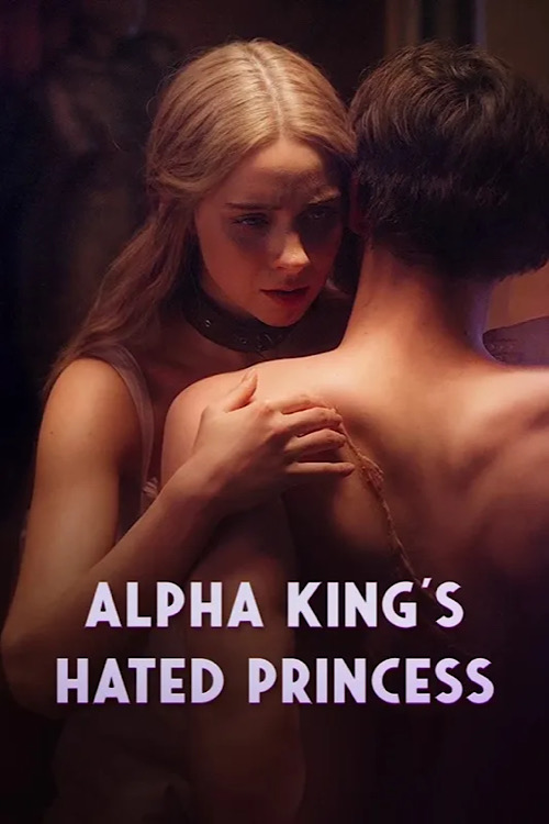 Alpha King's Hated Princess (2025)