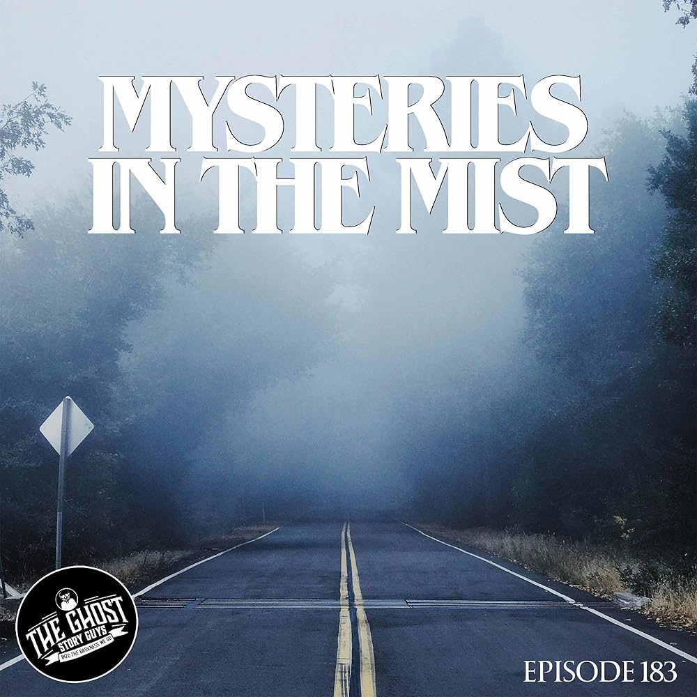 "The Ghost Story Guys" Mysteries in the Mist (Podcast Episode 2024) - Plot keywords - IMDb