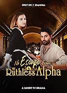 No Escape from My Ruthless Alpha (TV Mini Series 2024) - IMDb