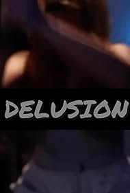 Delusion (Short 2023) - IMDb