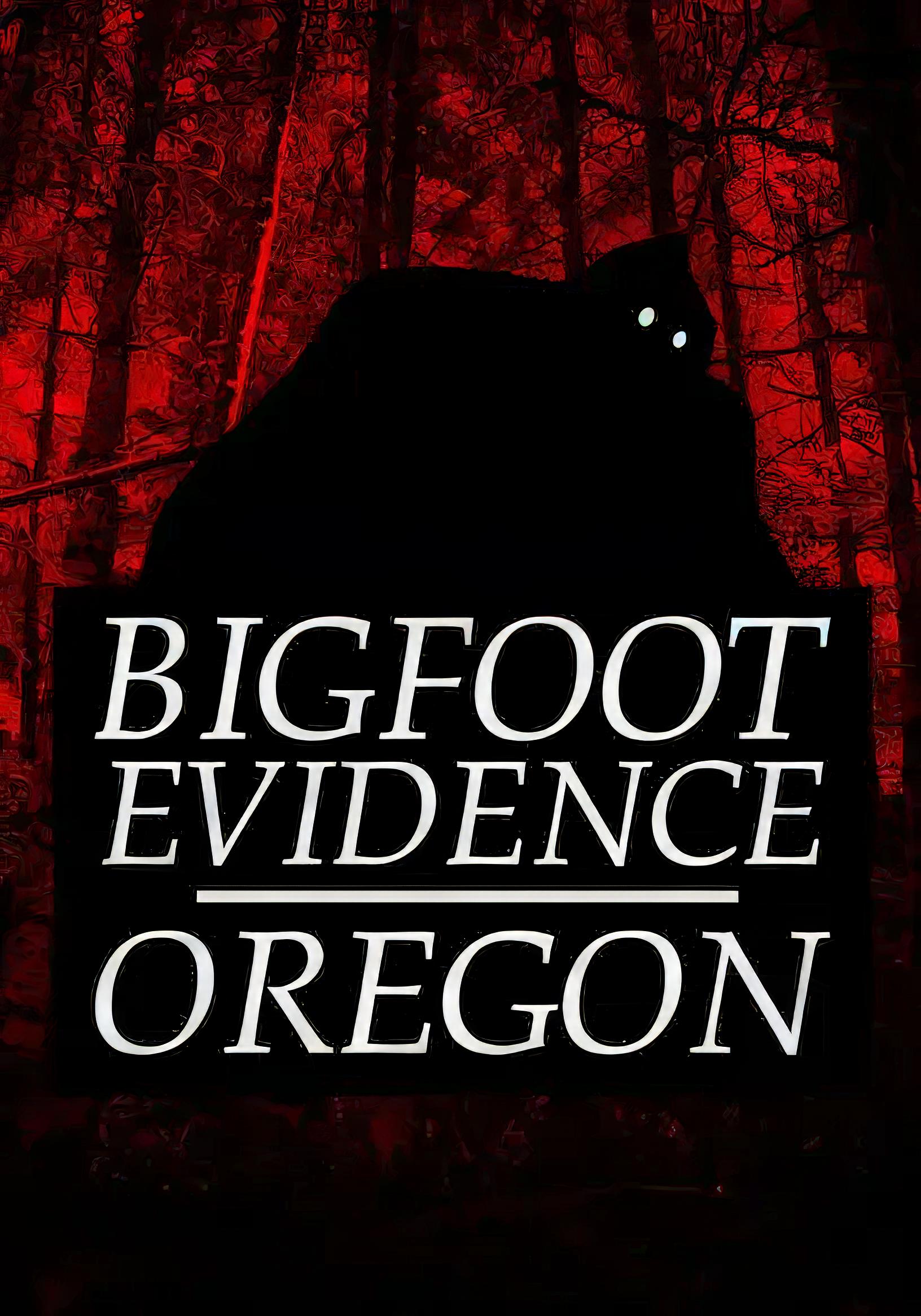 Bigfoot Evidence: Oregon (2024)