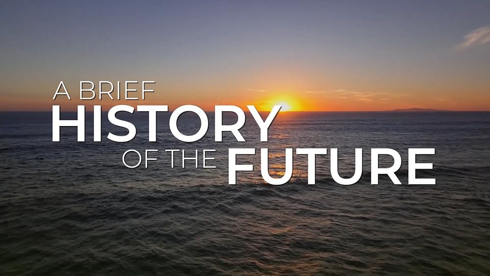 A Brief History of the Future | IMDb