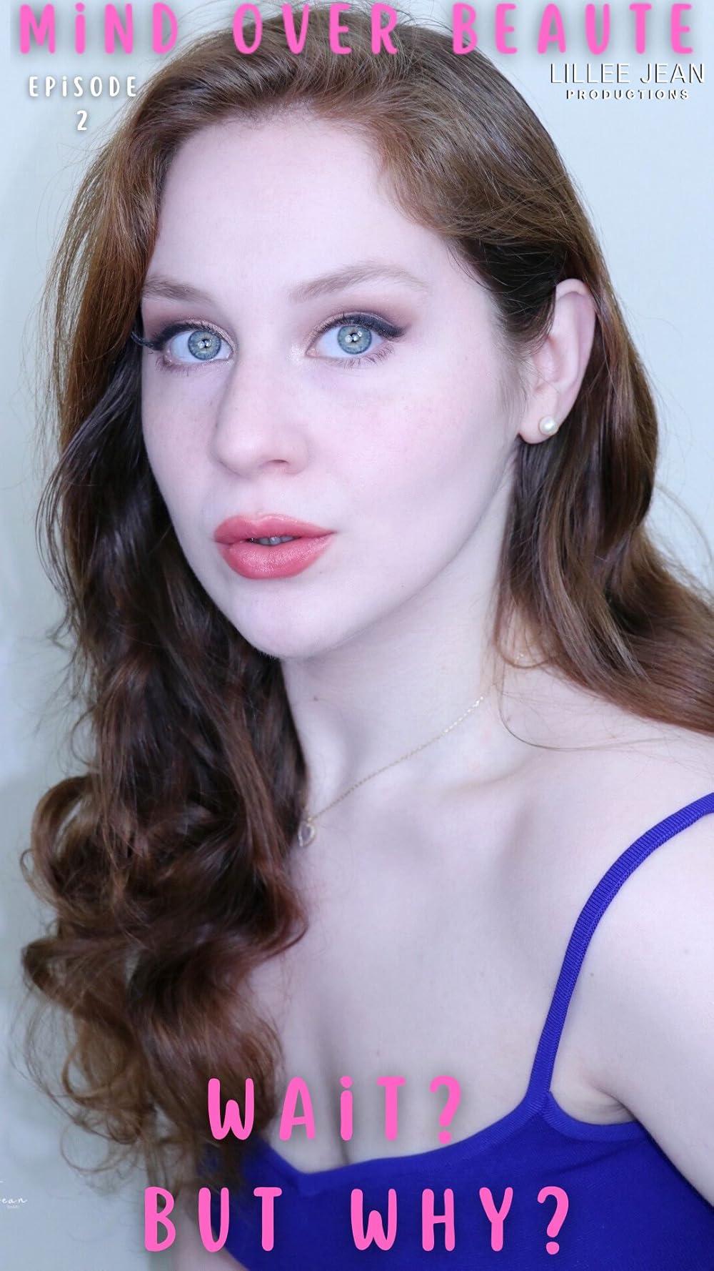 "Lillee Jean Beauty: Mind Over Beaute" Wait? But Why? (TV Episode 2023) - IMDb