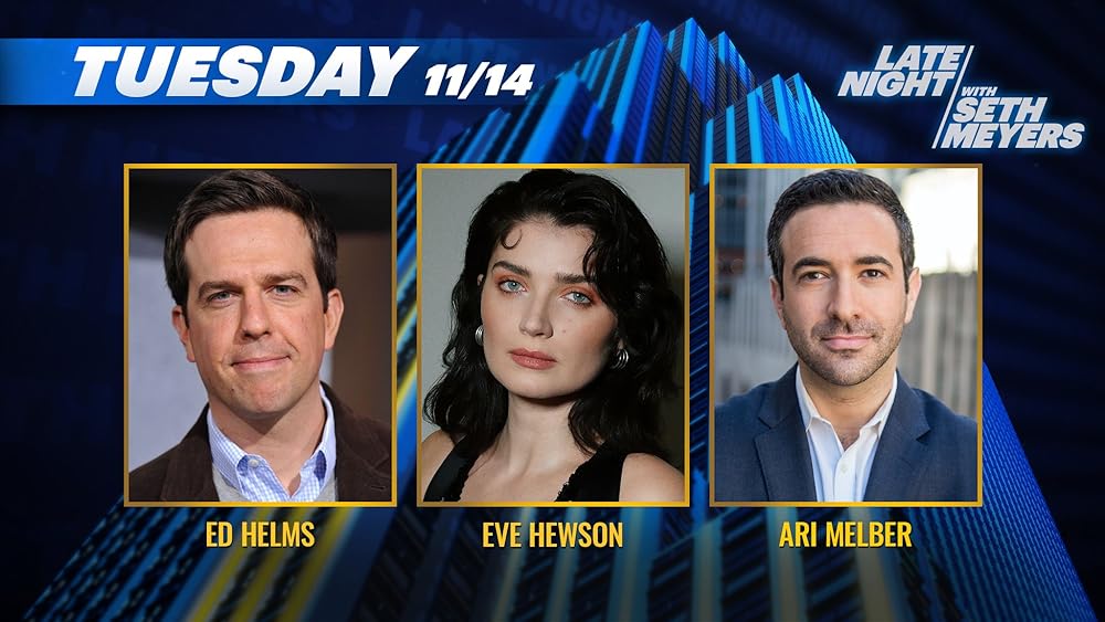 "Late Night with Seth Meyers" Ed Helms/Eve Hewson/Ari Melber (TV Episode 2023) - IMDb
