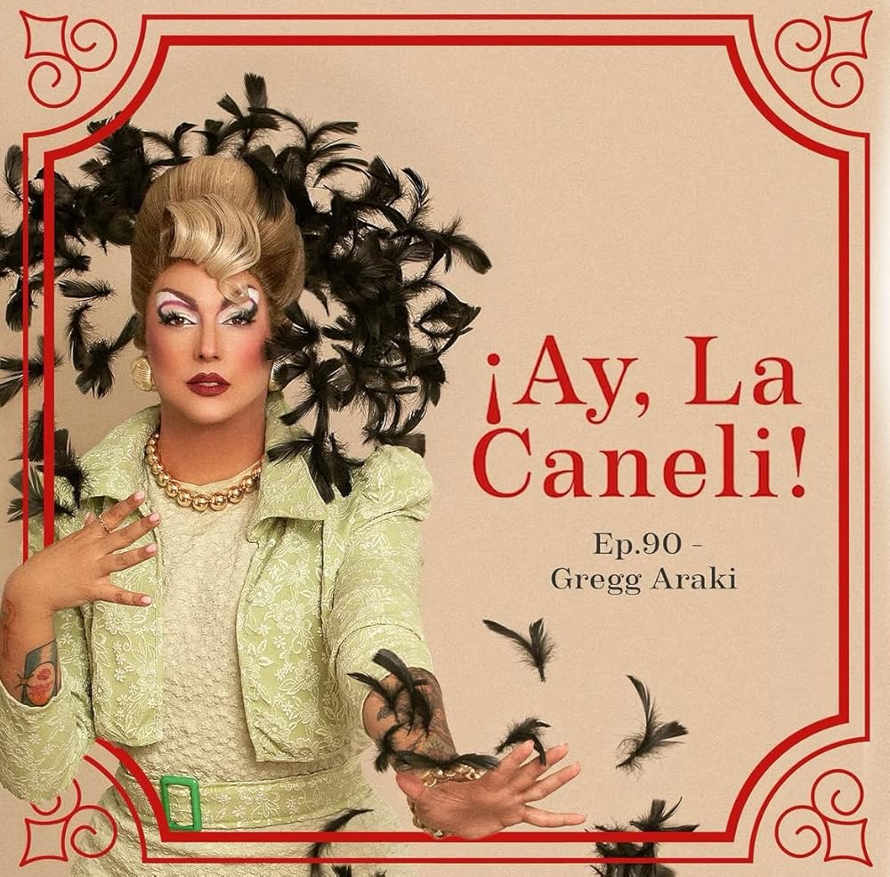 "¡Ay, la Caneli!" Ep.90 - GREGG ARAKI con Esty Quesada y Rubén Linde (Podcast Episode 2024 ...