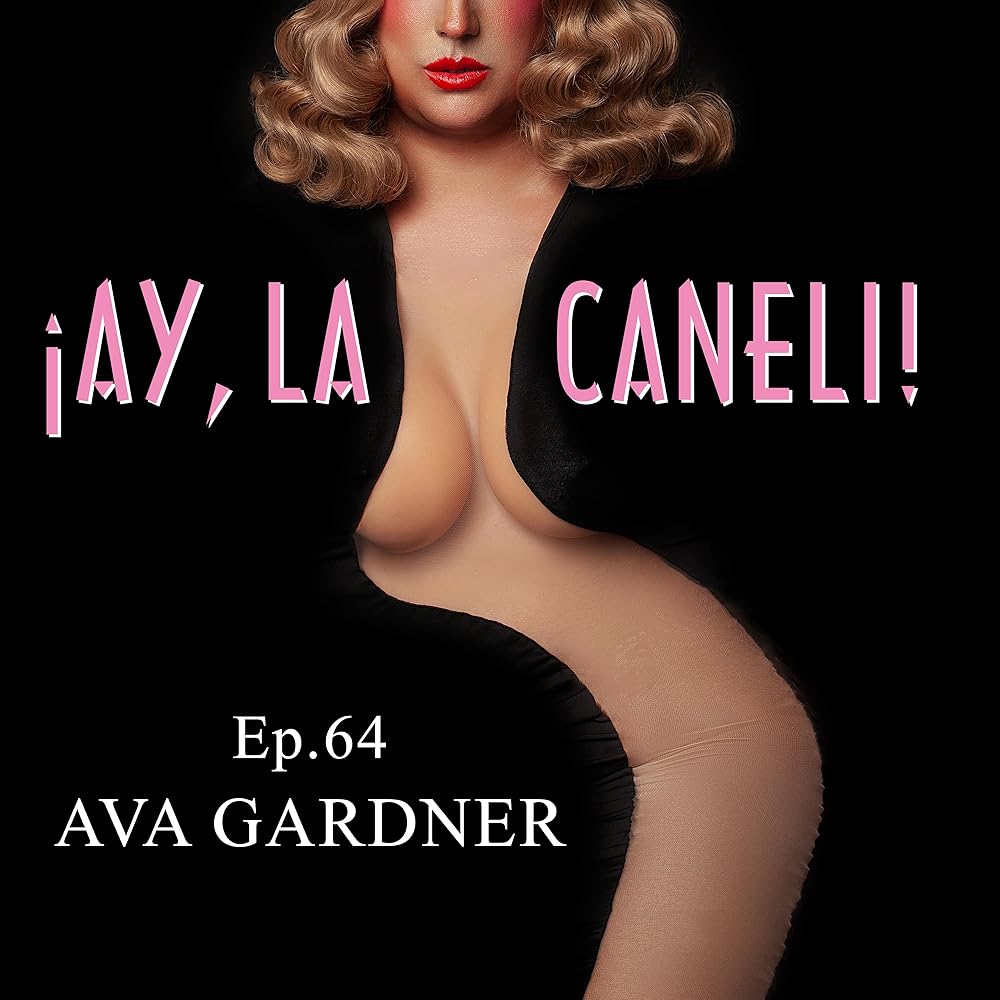 "¡Ay, la Caneli!" Ep.64 - AVA GARDNER con José Madrid (Podcast Episode 2022) - IMDb