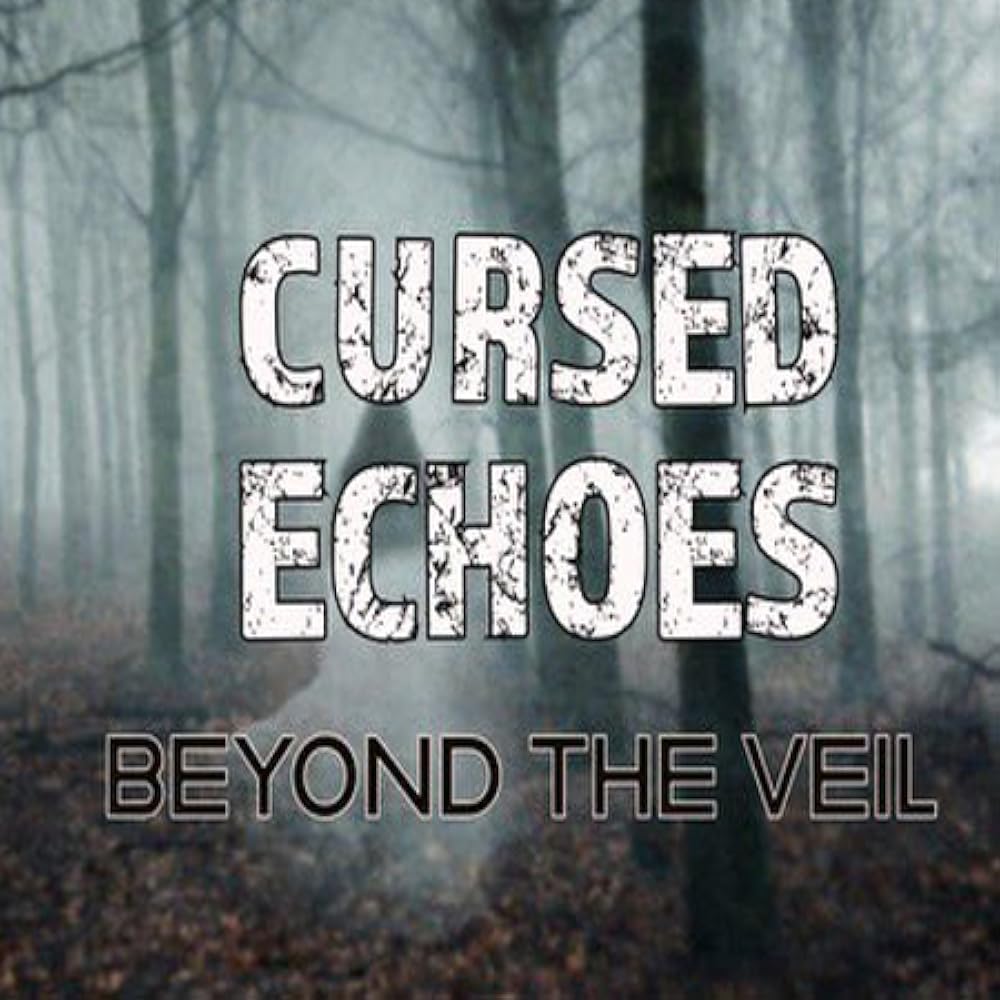 Cursed Echoes: Beyond the Veil