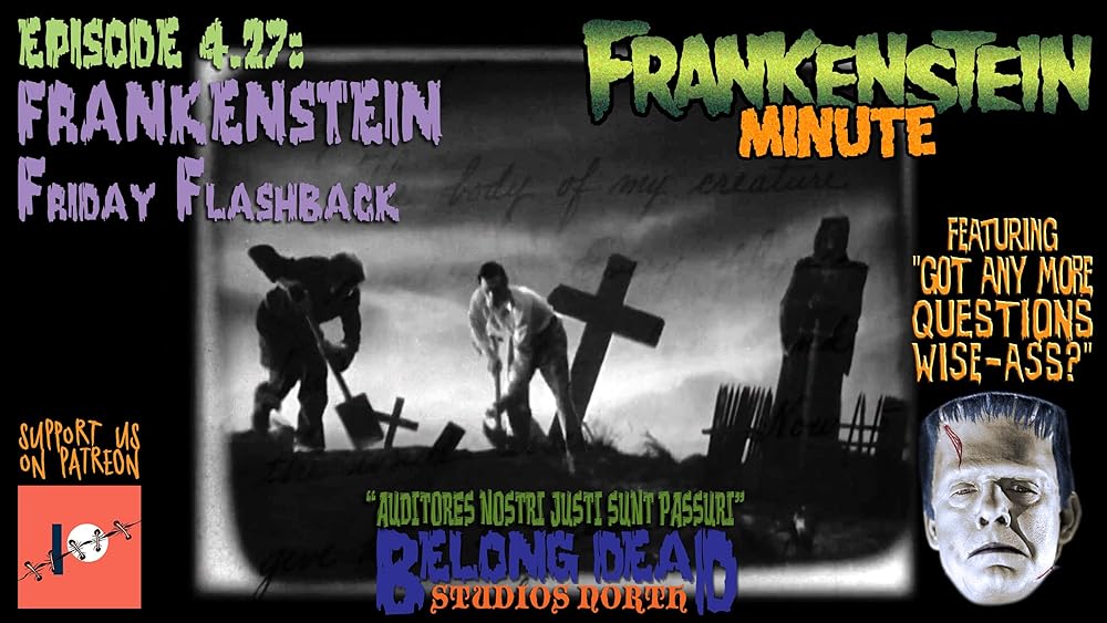 "Frankenstein Minute" FRANKENSTEIN Friday Flashback (Podcast Episode 2023) - IMDb