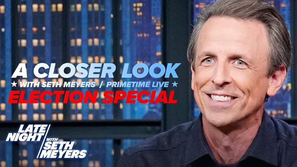 A Closer Look with Seth Meyers: Primetime Live Election Special (TV Special 2024) - IMDb