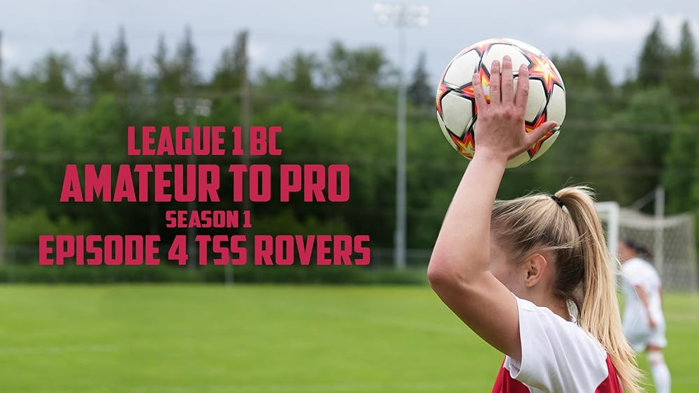 "League 1 BC: Amateur to Pro" TSS Rovers (TV Episode 2023) - IMDb