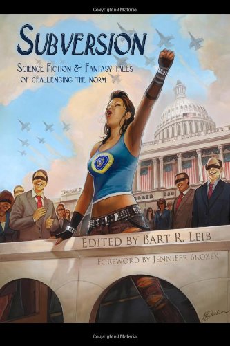Publication: Subversion: Science Fiction & Fantasy Tales of Challenging ...
