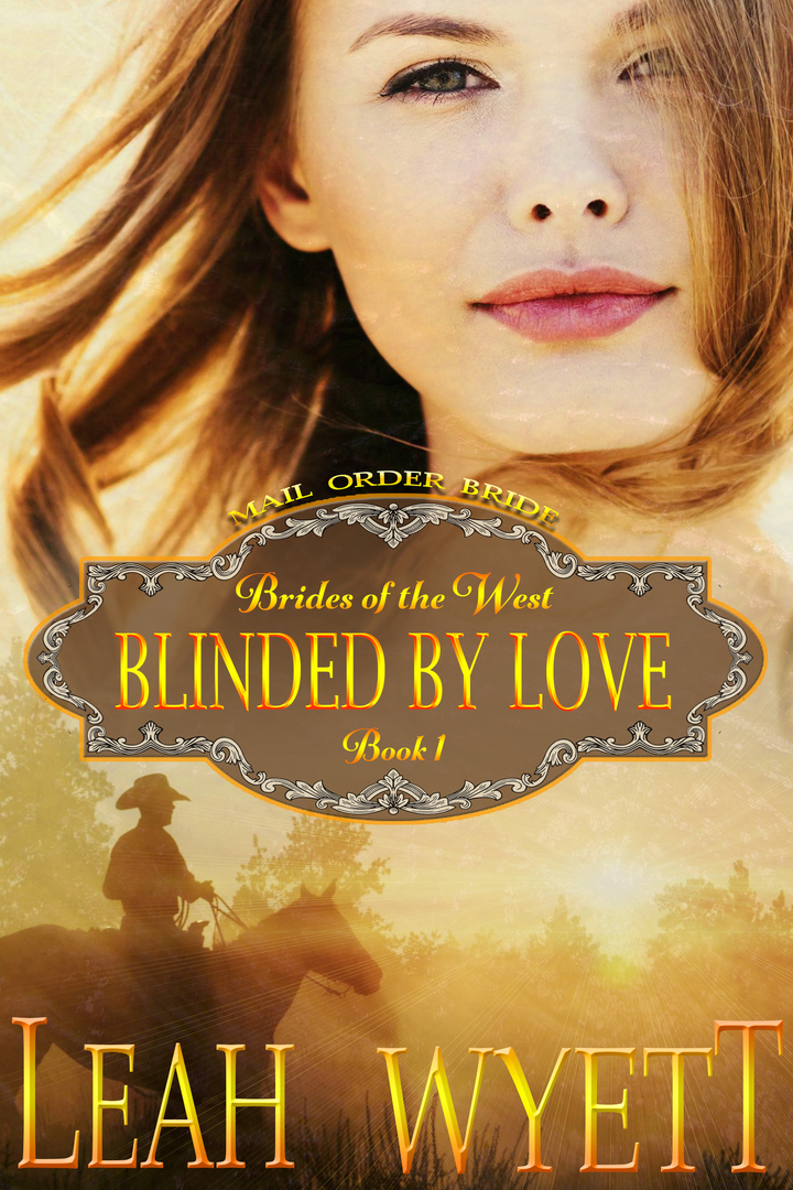 Blinded By Love: Historical Mail Order Bride Western Cowboy Romance (Brides Of The West Book 1 ...