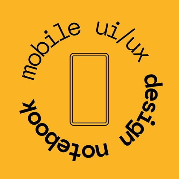 Mobile UI/UX Design Notebook: (White) User Interface & User Experience Design Sketchbook for App ...