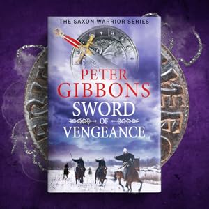 Sword of Vengeance: An action-packed, unforgettable historical adventure from Peter Gibbons (The ...