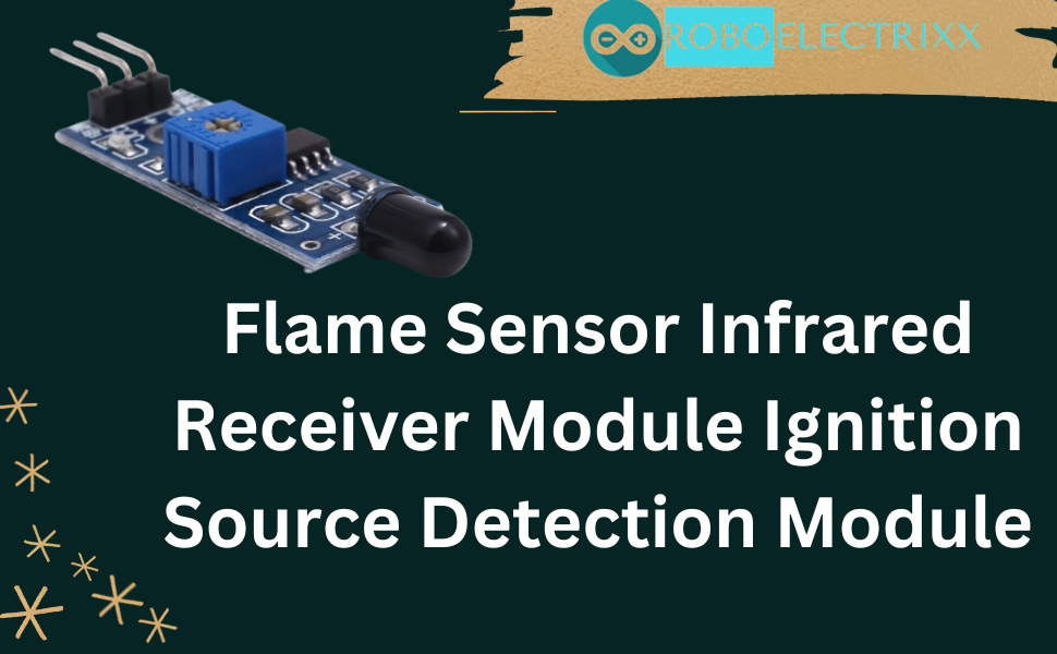 RoboElectrixx Flame Sensor Infrared Receiver Module Ignition Source Detection Module (Piece-1 ...