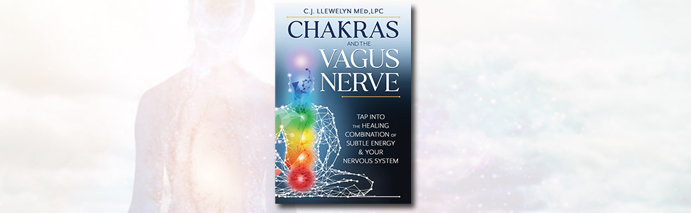 Chakras and the Vagus Nerve: Tap Into the Healing Combination of Subtle Energy & Your Nervous ...