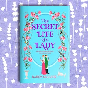 The Secret Life of a Lady: A spicy historical romance - fill the Bridgerton hole in your heart ...