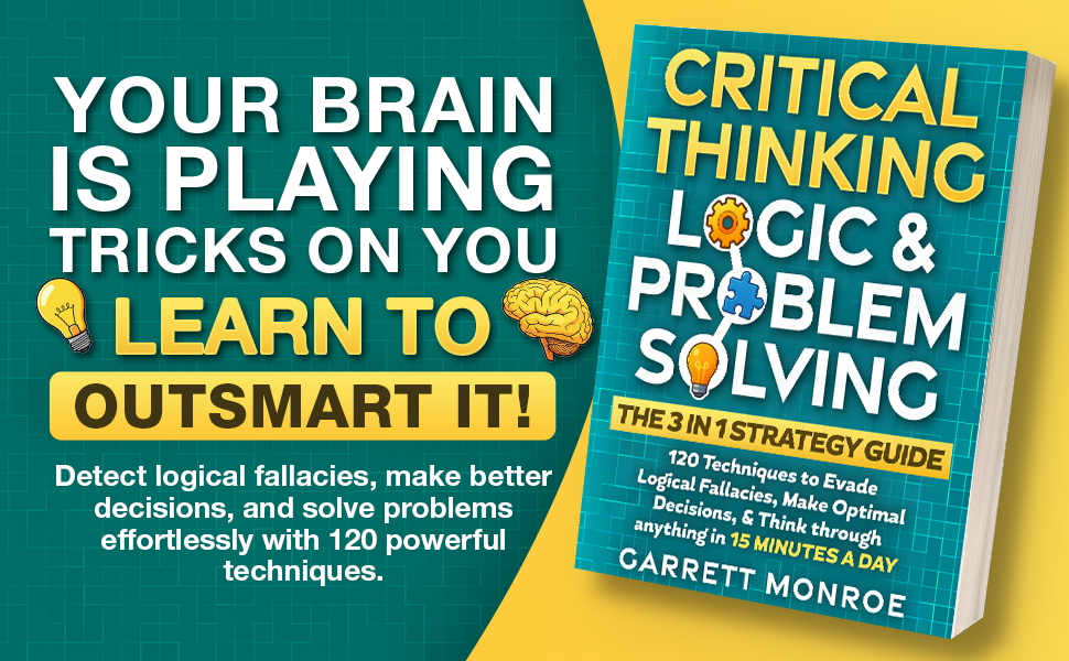 Amazon.com: Critical Thinking, Logic & Problem Solving - The 3 in 1 Guide: 120 Techniques to ...