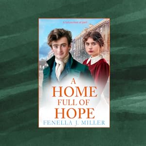A Home Full of Hope: An emotional historical saga series from Fenella J Miller (The Nightingale ...