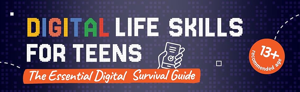 Amazon.com: Digital Life Skills for Teens: How to Communicate, Behave, Stay Safe, and Find ...