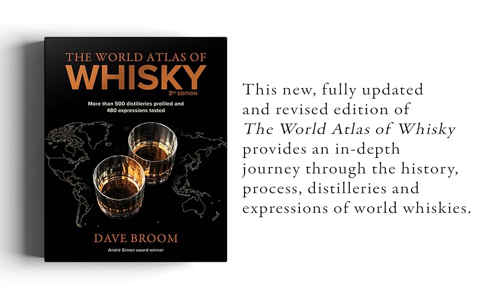 The World Atlas of Whisky 3rd edition: More than 500 distilleries profiled and 480 expressions ...