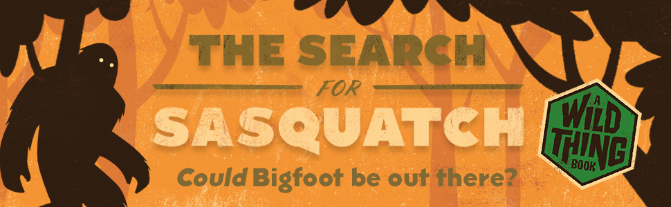 The Search for Sasquatch (A Wild Thing Book): Krantz, Laura ...