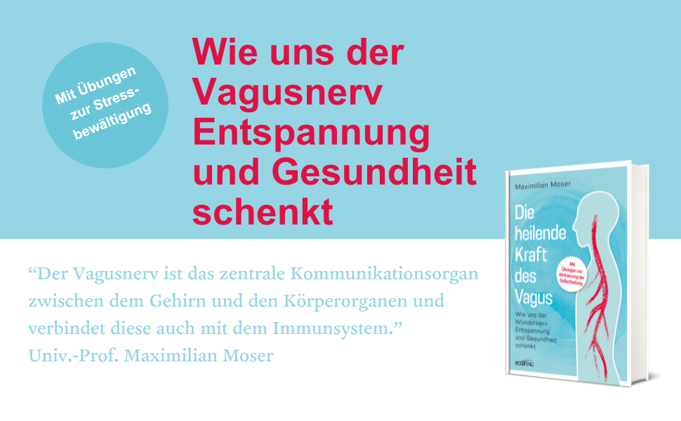 Die heilende Kraft des Vagus: Wie uns der Wundernerv Entspannung und Gesundheit schenkt : Moser ...