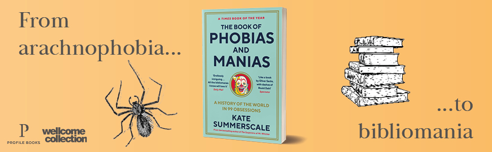 The Book of Phobias and Manias: A History of the World in 99 Obsessions ...