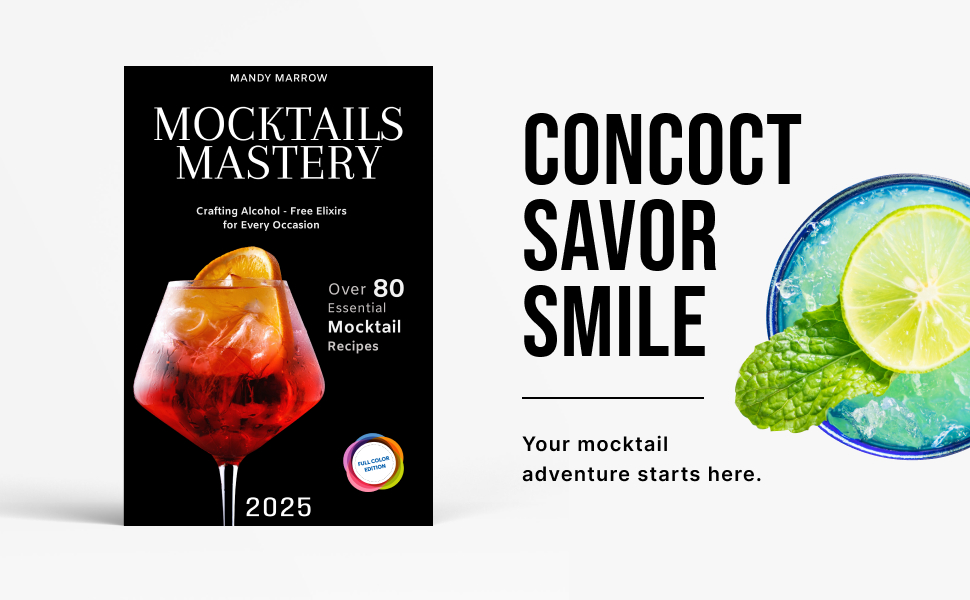 Mocktails Mastery: Crafting Alcohol-Free Elixirs for Every Occasion | 80+ Essential Mocktail ...