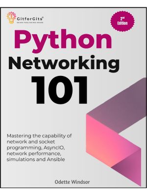 Python Networking 101, Second Edition: Mastering the capability of ...