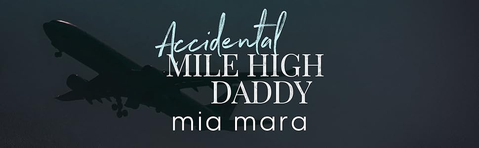 Accidental Mile High Daddy: An Age Gap Ex's Older Brother Romance (Unintentionally Yours ...