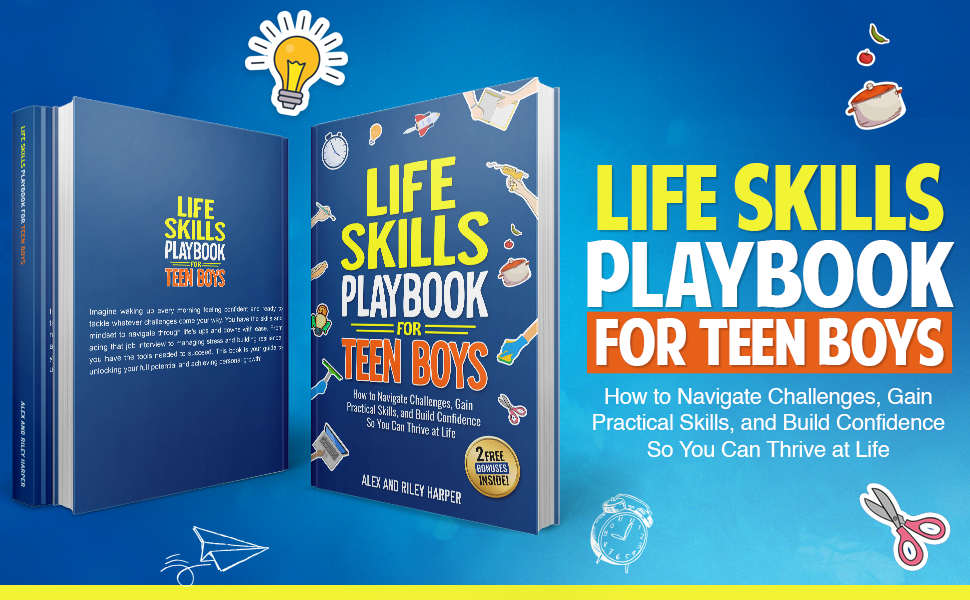Life Skills Playbook for Teen Boys: How to Navigate Challenges, Gain Practical Skills, and Build ...