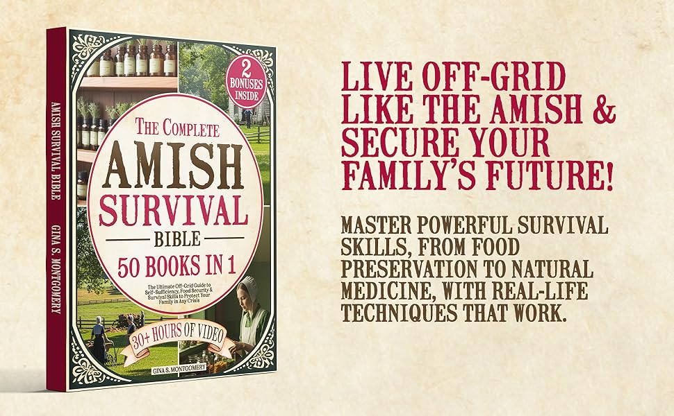 The Complete Amish Survival Bible: The Ultimate Off-Grid Guide to Self-Sufficiency, Food ...