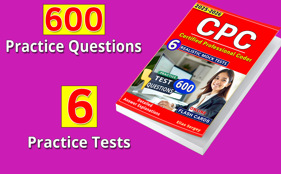 CPC Practice Exam 2025: 600 Test Questions & 6 Realistic Mock Tests for ...