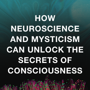 Dreaming Reality: How Neuroscience and Mysticism Can Unlock the Secrets of Consciousness ...